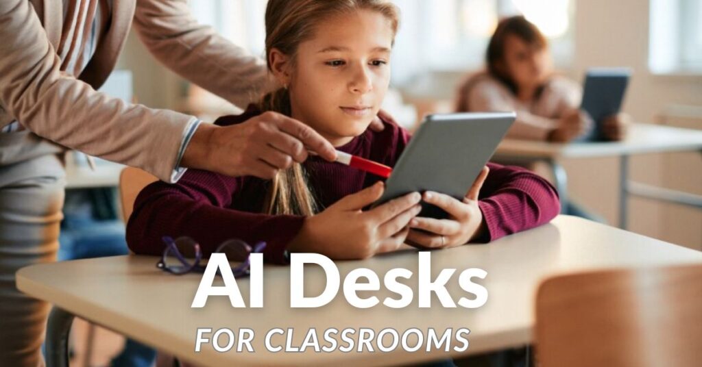 6 Best Types of AI Desks For Classrooms